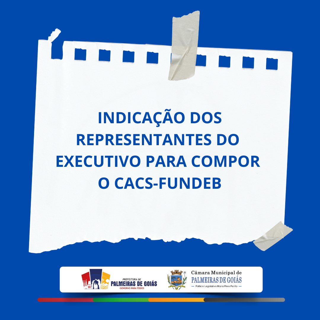 IndicaÇÃo Dos Representantes Do Executivo Para Compor O Cacs Fundeb
